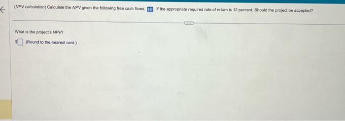 Solved (NPV calculstion) Calculate the NPV given the | Chegg.com