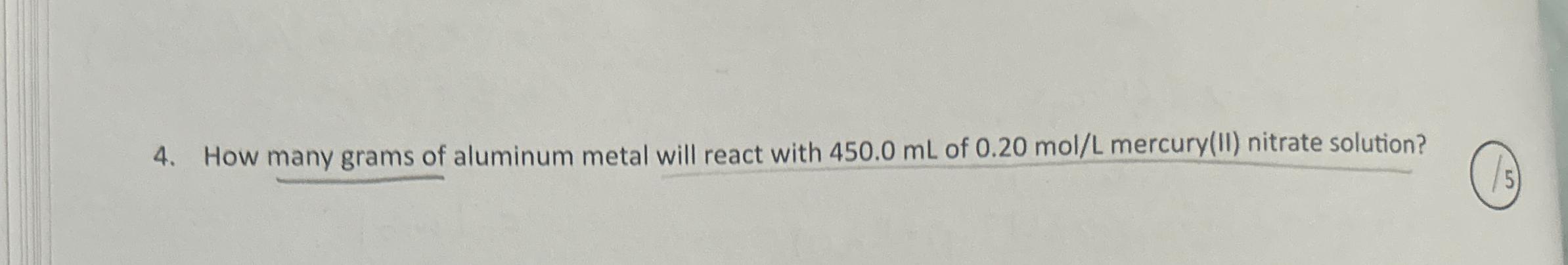 Solved How many grams of aluminum metal will react with | Chegg.com