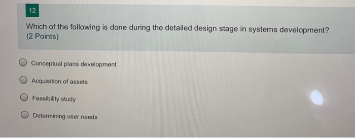 Solved 12 Which of the following is done during the detailed | Chegg.com