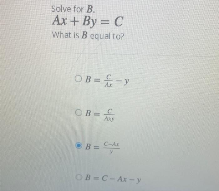 Solved Solve for B. Ax+By=C What is B equal to? B=AxC−y | Chegg.com