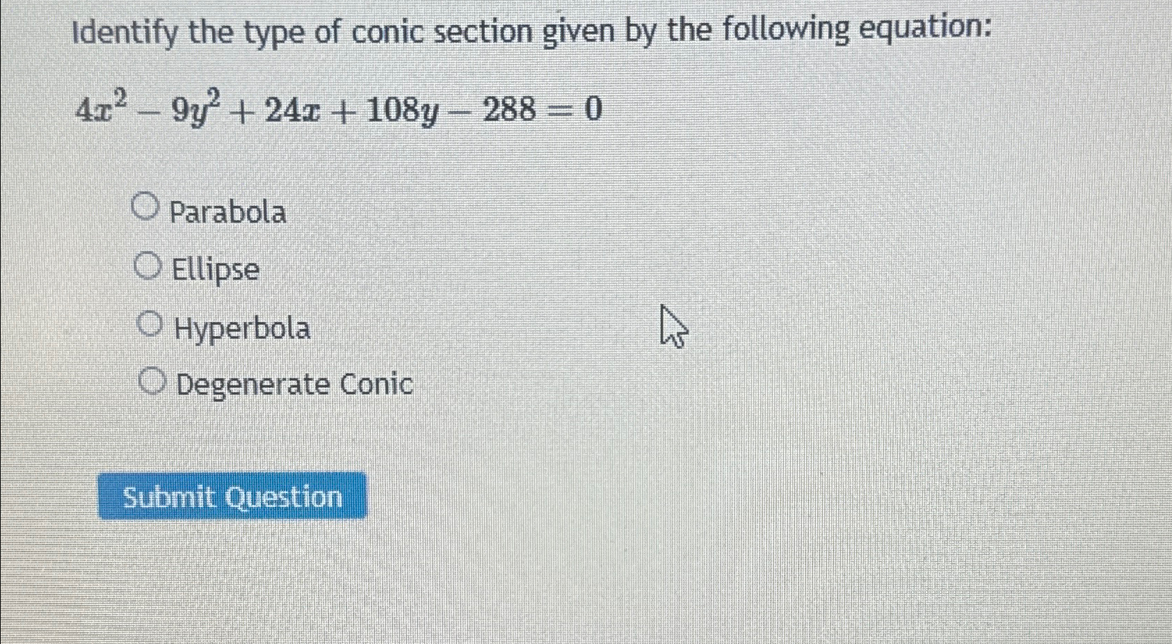 Solved Identify the type of conic section given by the | Chegg.com