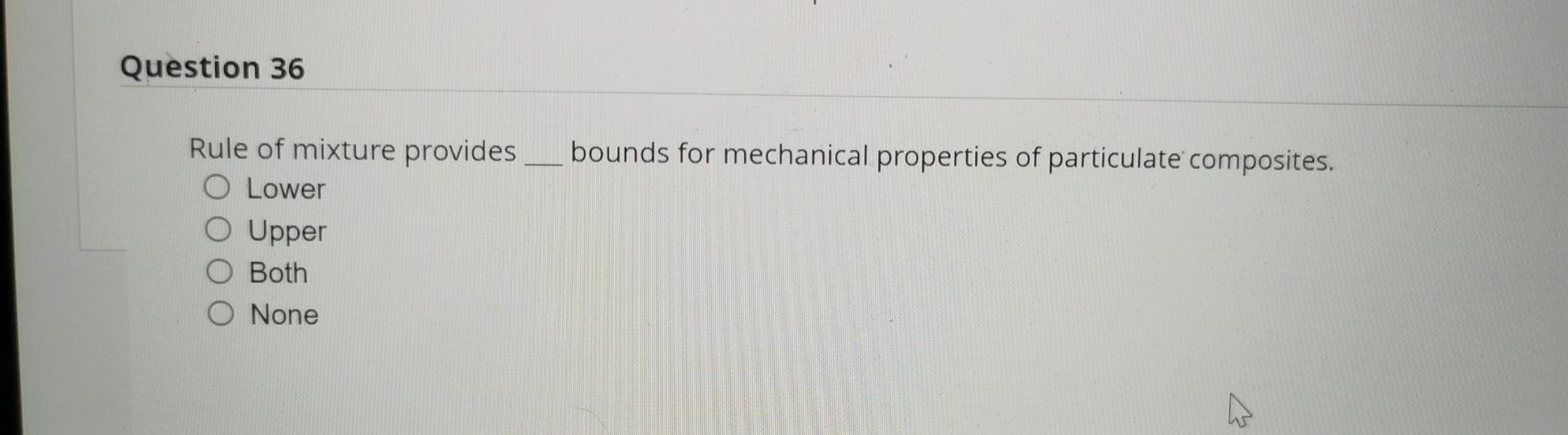 Solved Question 36 Rule of mixture provides O Lower Upper | Chegg.com