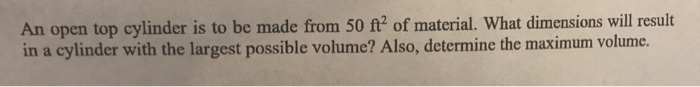Solved An open top cylinder is to be made from 50 ft2 of | Chegg.com