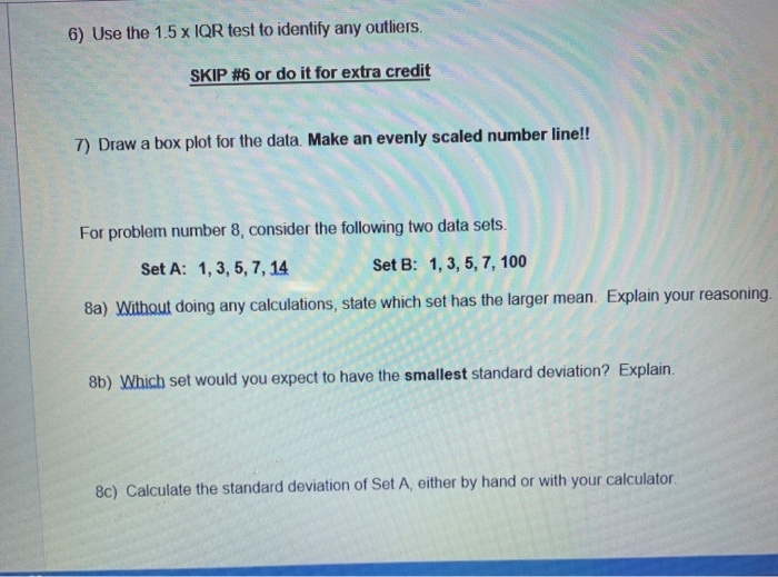 Solved 6) Use the 1.5 x IQR test to identify any outliers. | Chegg.com