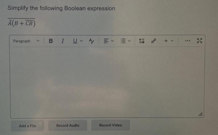 Solved Simplify the following Boolean expression Aˉ(B+CB) | Chegg.com