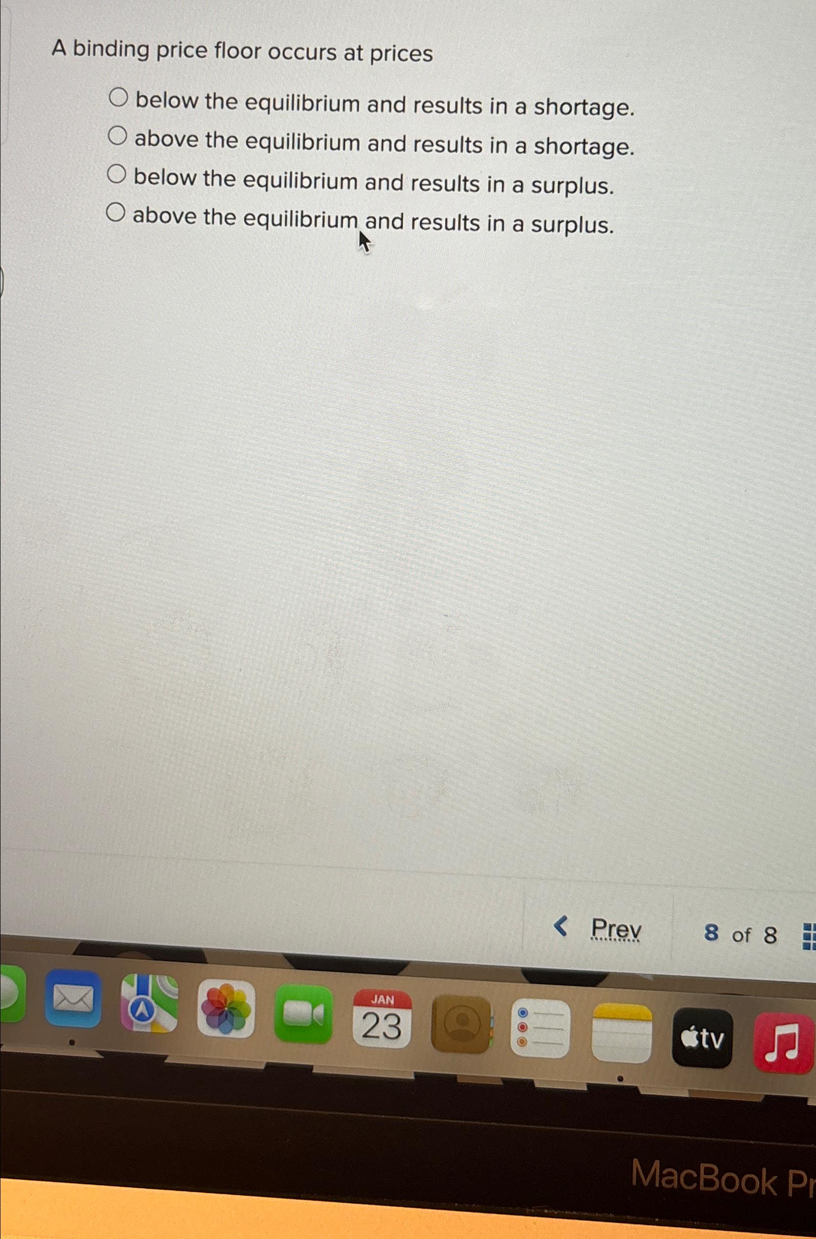 Solved A binding price floor occurs at pricesbelow the | Chegg.com