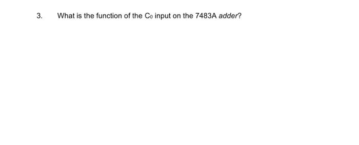 Solved 3. What is the function of the C0 input on the 7483 A | Chegg.com