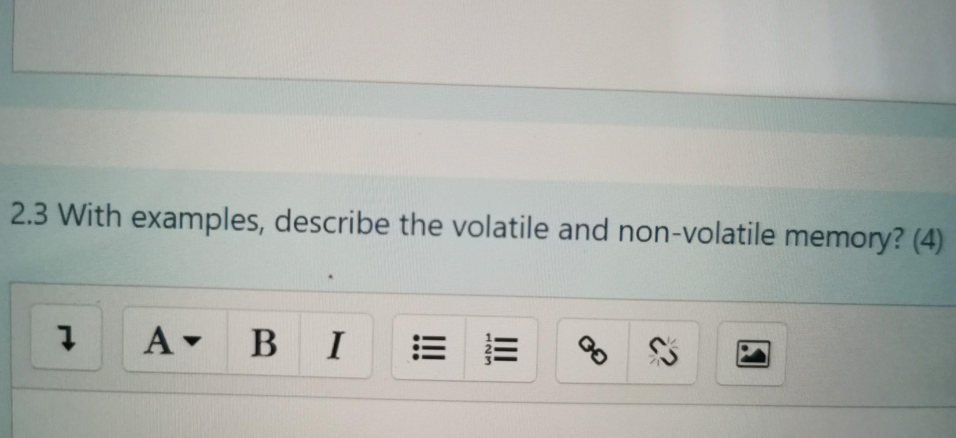 Solved 2.3 With examples, describe the volatile and | Chegg.com