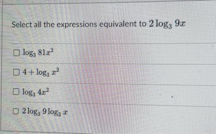 Solved Select all the expressions equivalent to 2log39x | Chegg.com
