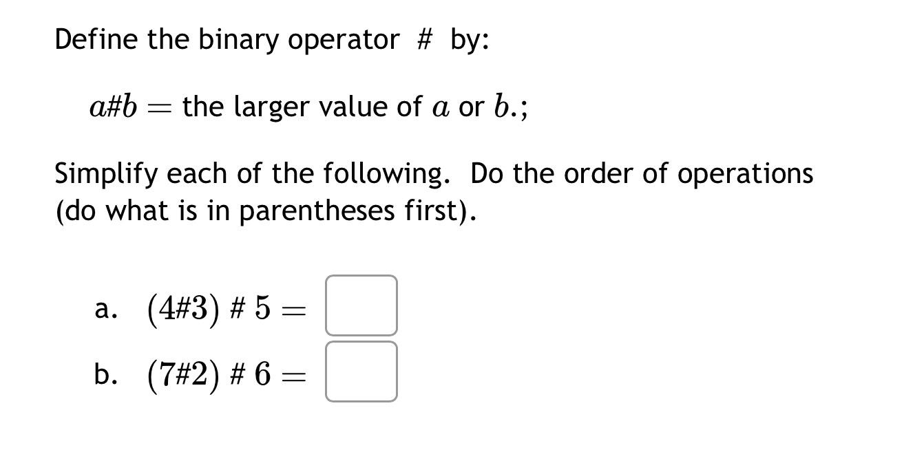 Solved Define the binary operator # by:a#b= ﻿the larger | Chegg.com