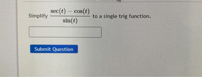 Solved Simplify sec(t) - cos(t) sin(t) to a single trig | Chegg.com