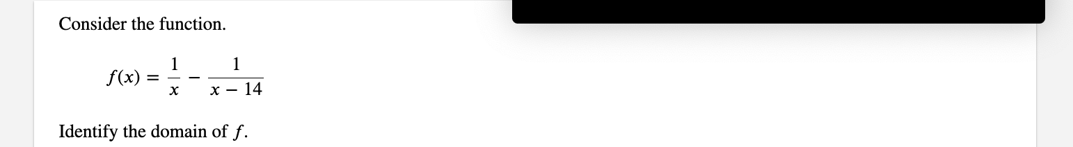 Solved Consider the function.f(x)=1x-1x-14Identify the | Chegg.com