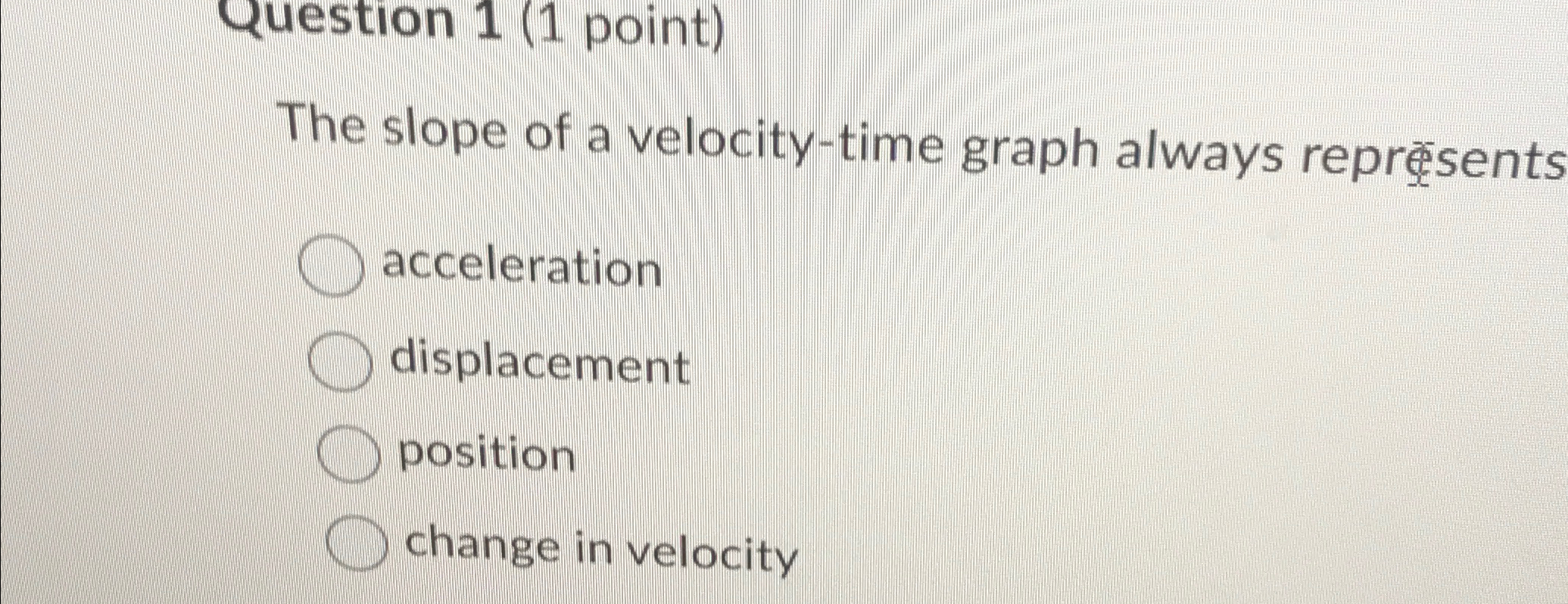 Solved The slope of a velocity-time graph always | Chegg.com