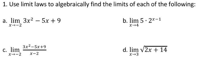 Solved 1. Use limit laws to algebraically find the limits of | Chegg.com