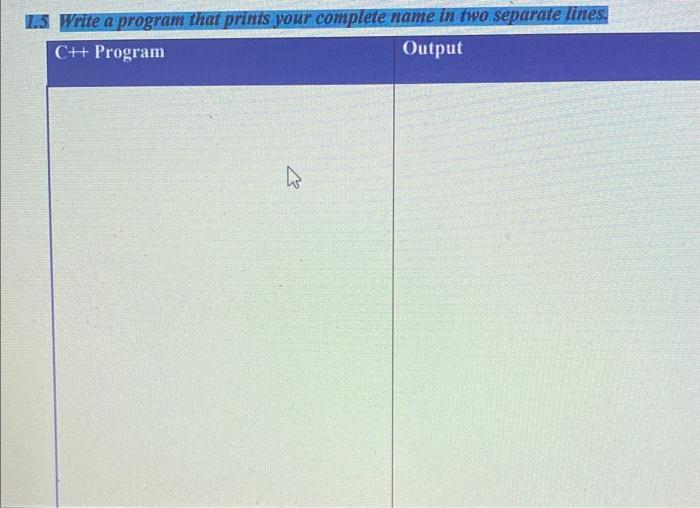 Solved 1.5 Wrie a program that prins your complete name in | Chegg.com