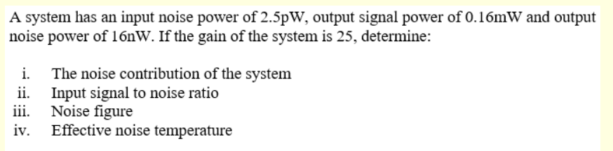 Solved A system has an input noise power of 2.5pW, output | Chegg.com