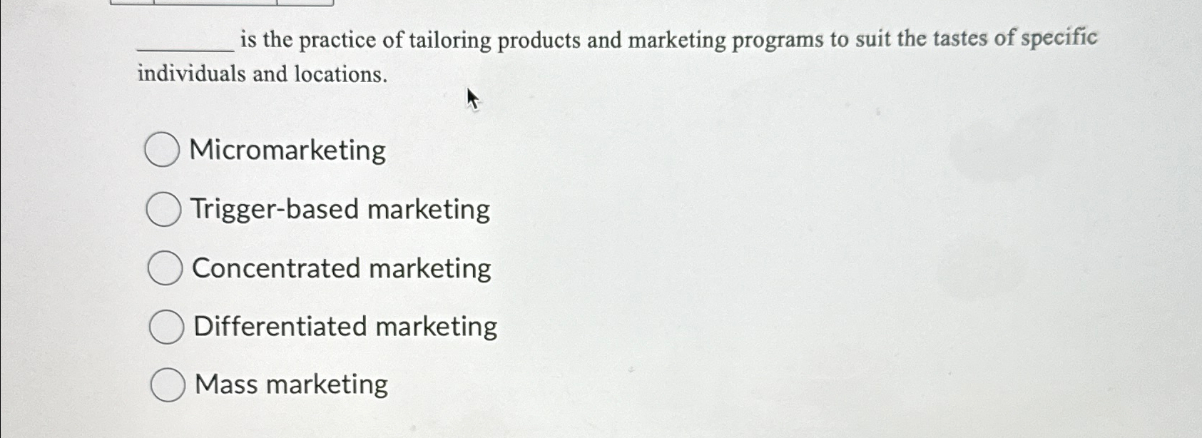 Solved is the practice of tailoring products and marketing | Chegg.com