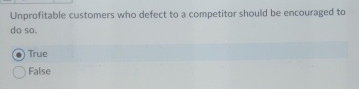 Solved Unprofitable customers who defect to a competitor | Chegg.com