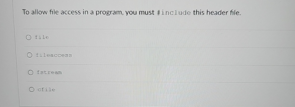 Solved To allow file access in a program, you must # include | Chegg.com