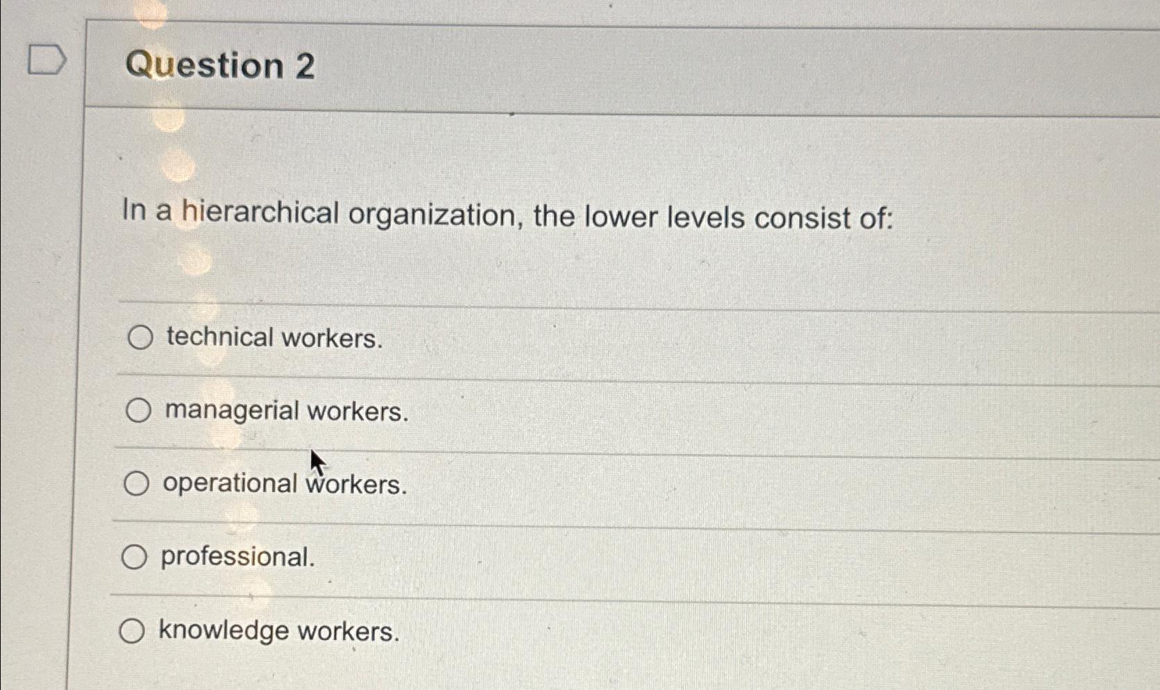 Solved Question 2In a hierarchical organization, the lower | Chegg.com