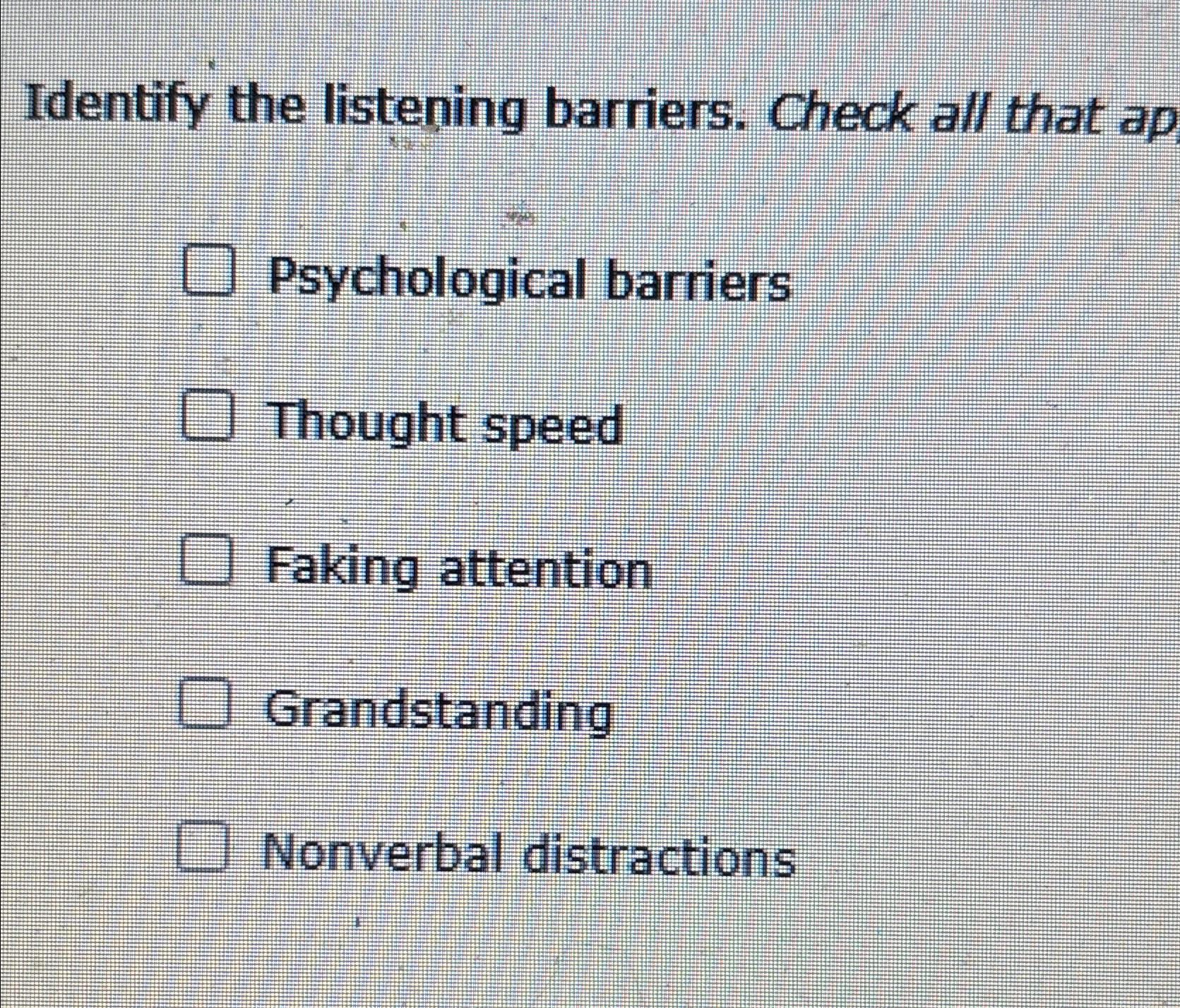 Solved Identify the listening barriers. Check all that | Chegg.com