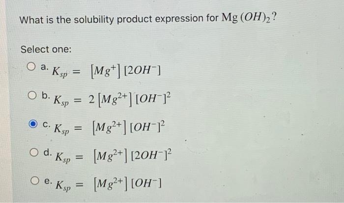 Solved What is the solubility product expression for Mg(OH)2 | Chegg.com