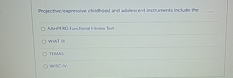 Solved Projective/expressive childhood and adolescent | Chegg.com