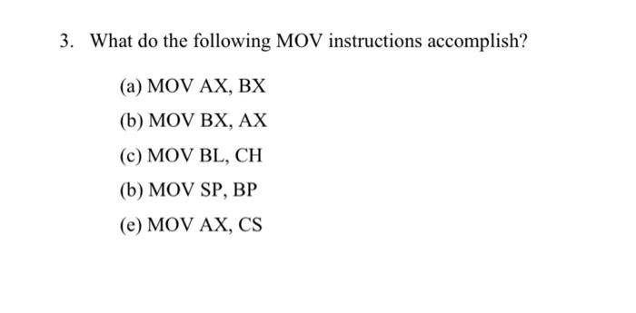 Solved 3. What do the following MOV instructions accomplish? | Chegg.com