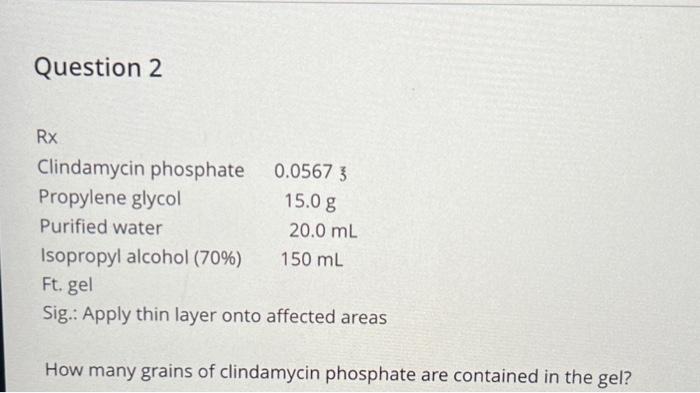 Solved Question 2 Rx Clindamycin phosphate Propylene glycol | Chegg.com