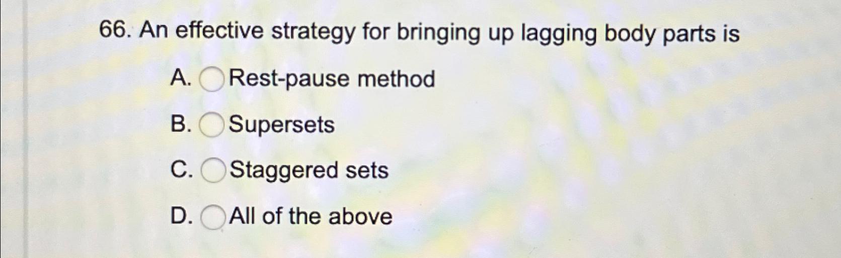 Solved An effective strategy for bringing up lagging body | Chegg.com