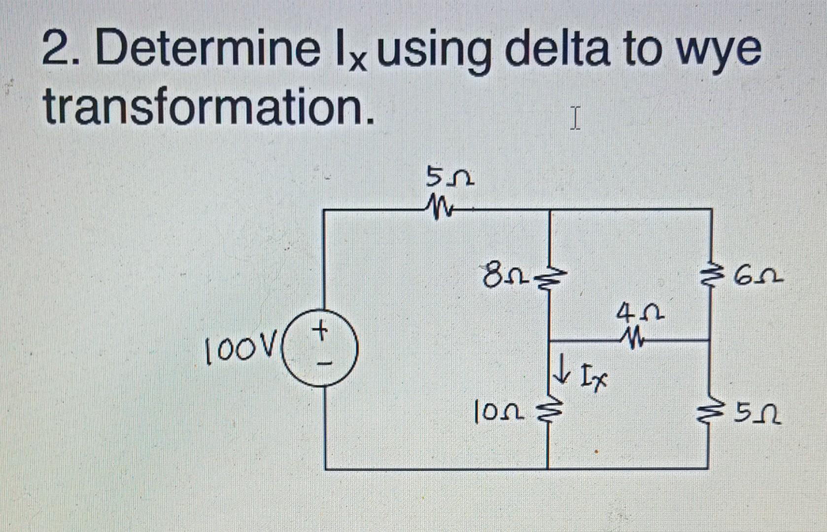 Solved 2. Determine Ix using delta to wye transformation. | Chegg.com