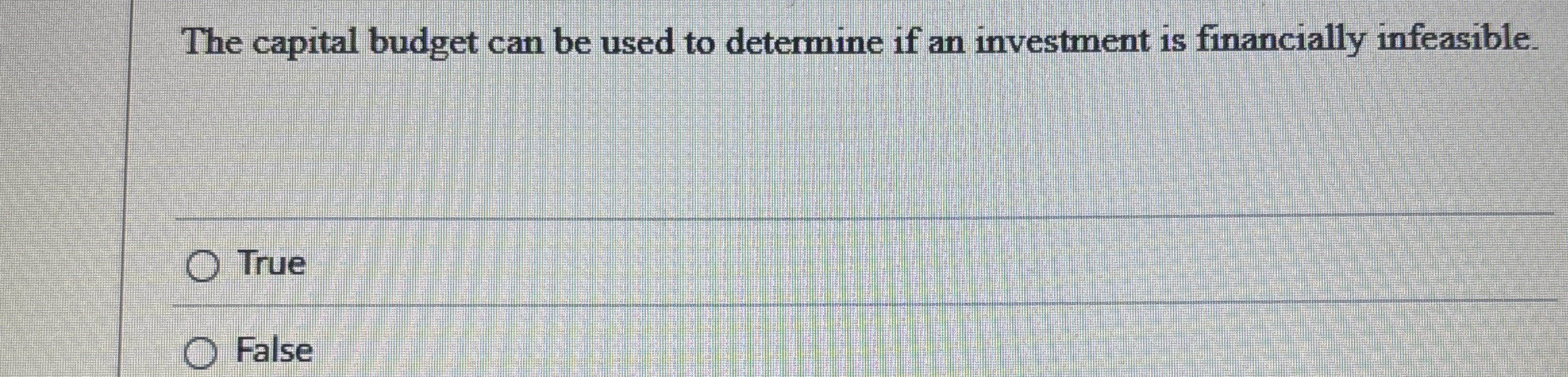 Solved The capital budget can be used to determine if an | Chegg.com