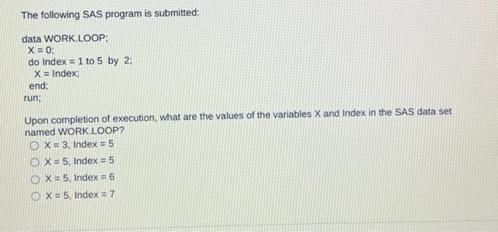 Solved The following SAS program is submitted: data | Chegg.com