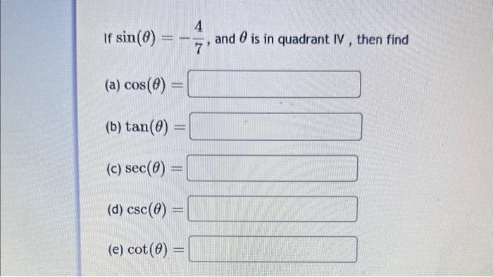 Solved If sin(θ)=−74, and θ is in quadrant IV, then find (a) | Chegg.com
