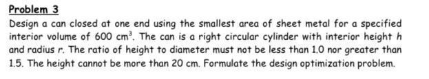Solved Problem 3 Design a can closed at one end using the | Chegg.com
