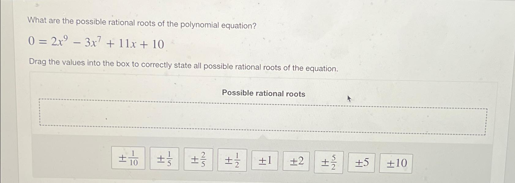 Solved What Are The Possible Rational Roots Of The