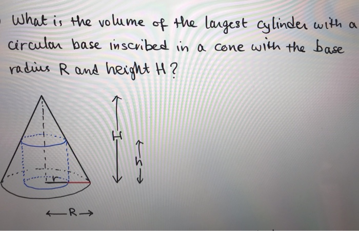 Solved What is the volume of the largest cylinder with a | Chegg.com