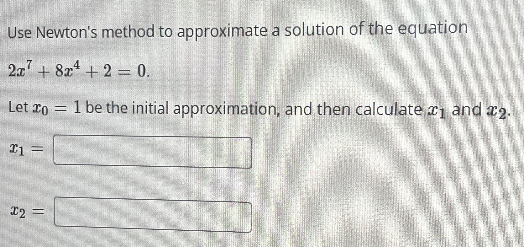 Solved Use Newton's method to approximate a solution of the | Chegg.com