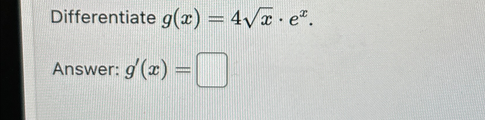 Solved Differentiate g(x)=4x2*ex.Answer: g'(x)= | Chegg.com