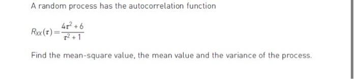 Solved A random process has the autocorrelation function Rxx | Chegg.com