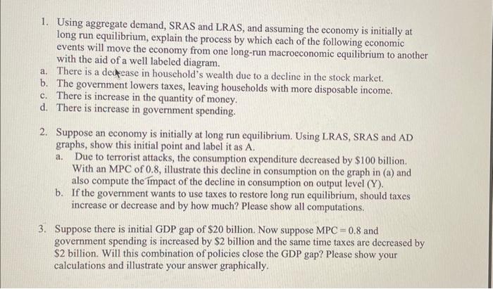 Solved 1. Using aggregate demand, SRAS and LRAS, and | Chegg.com