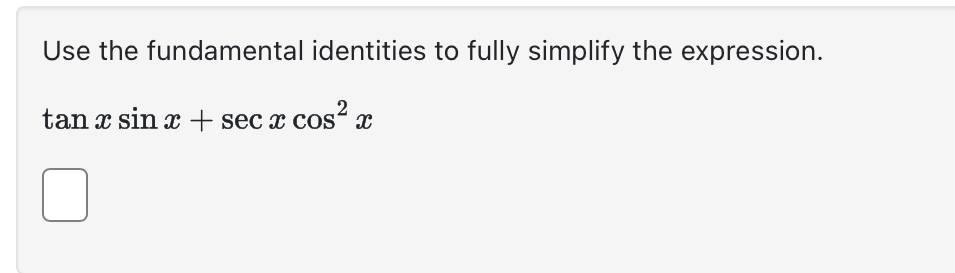Solved Use the fundamental identities to fully simplify the | Chegg.com