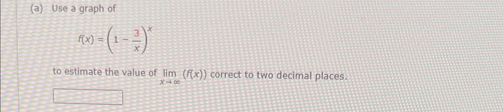 Solved (a) ﻿Use a graph off(x)=(1-3x)xto estimate the value | Chegg.com