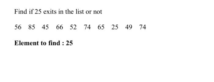 Solved Element to Find : 26 Sorting to be done first Find | Chegg.com