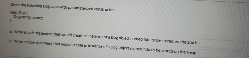 Solved Given the following Dog class with parameterized | Chegg.com