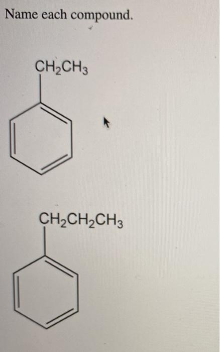 Solved Name each compound. CH2CH3 CH2CH2CH3 | Chegg.com