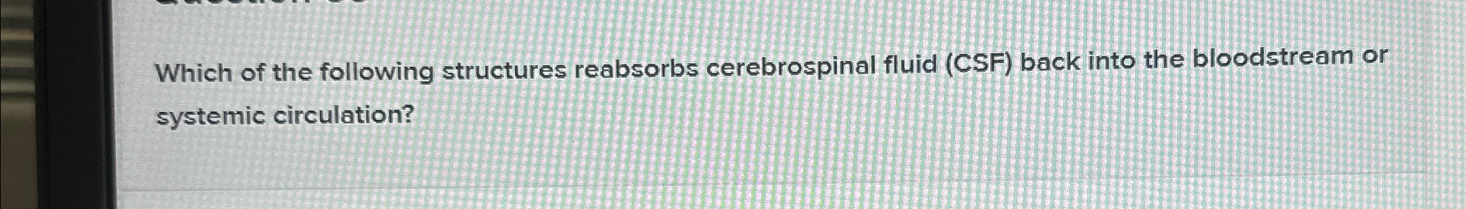 Solved Which of the following structures reabsorbs | Chegg.com