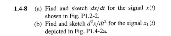 1.4-8 (a) Find and sketch dx/dt for the signal x(t) | Chegg.com