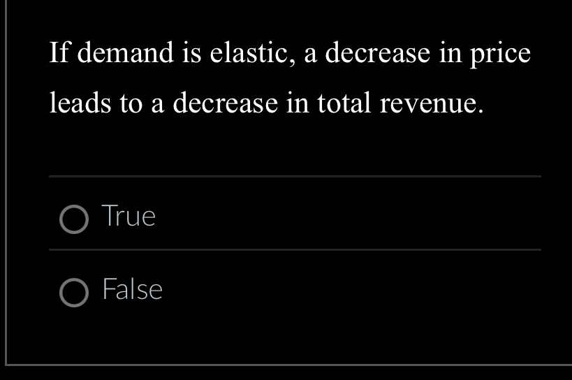 Solved If demand is elastic, a decrease in price leads to a | Chegg.com