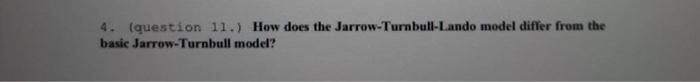 Solved 4. (question 11.) How does the Jarrow-Turnbull-Lando | Chegg.com